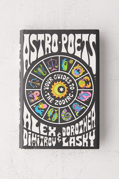 Astro Poets: Your Guides to the Zodiac By Alex Dimitrov & Dorothea ...