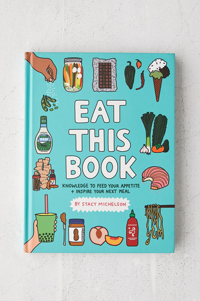 Eat This Book: Knowledge to Feed Your Appetite and Inspire Your Next ...