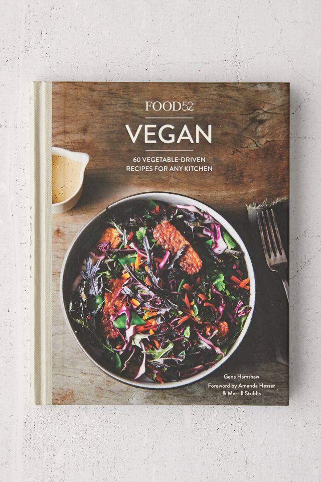 Food52 Vegan: 60 Vegetable-Driven Recipes for Any Kitchen By Gena ...