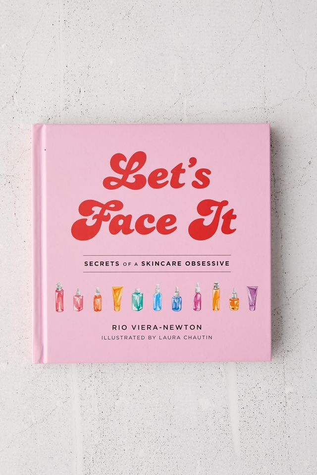 Let’s Face It: Secrets of a Skincare Obsessive By Rio Viera-Newton - Signed Limited Edition ...