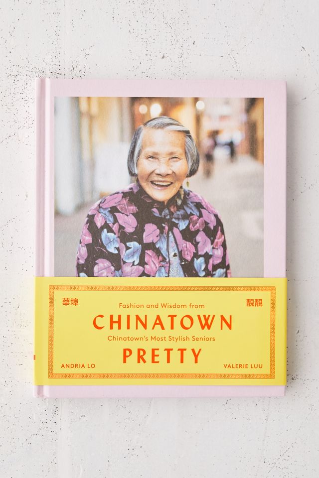Chinatown Pretty: Fashion and Wisdom from Chinatown’s Most Stylish ...