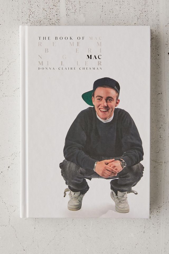 The Book of Mac: Remembering Mac Miller By Donna-Claire Chesman | Urban ...