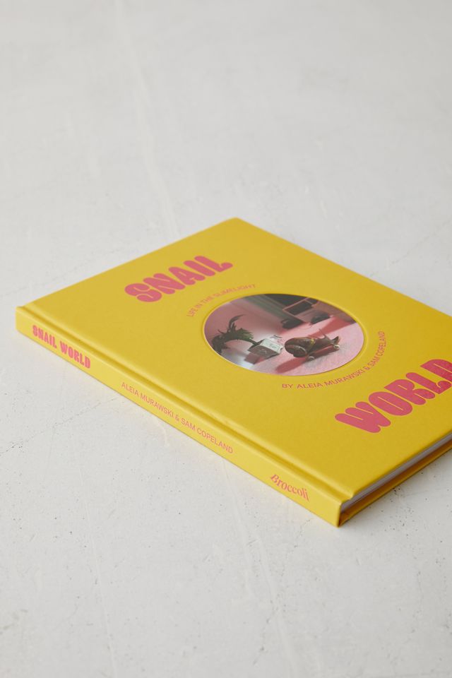 Snail World: Life In The Slimelight Book By Aleia Murawski & Sam ...