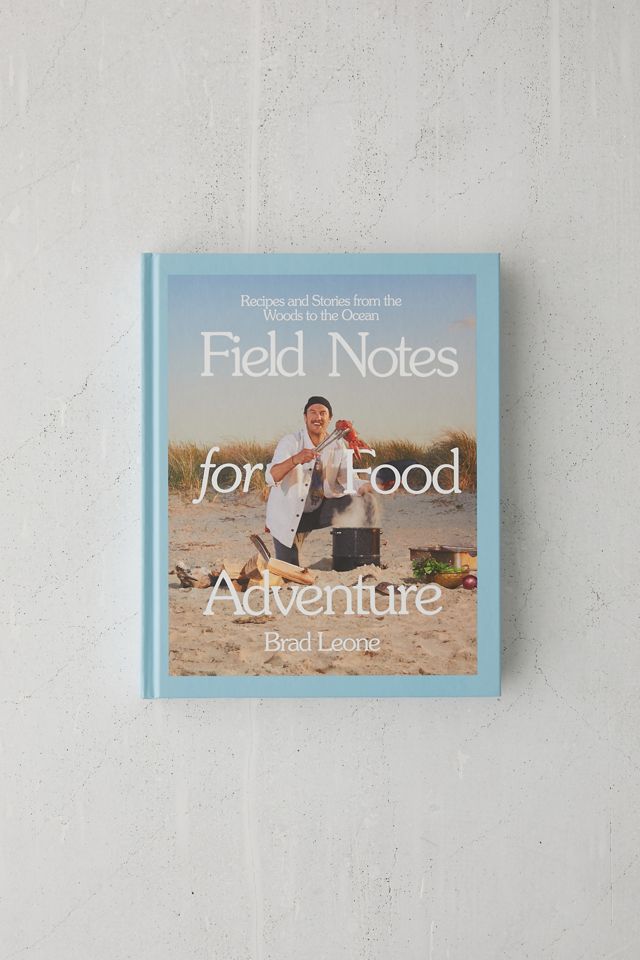 Field Notes For Food Adventure: Recipes And Stories From The Woods To ...