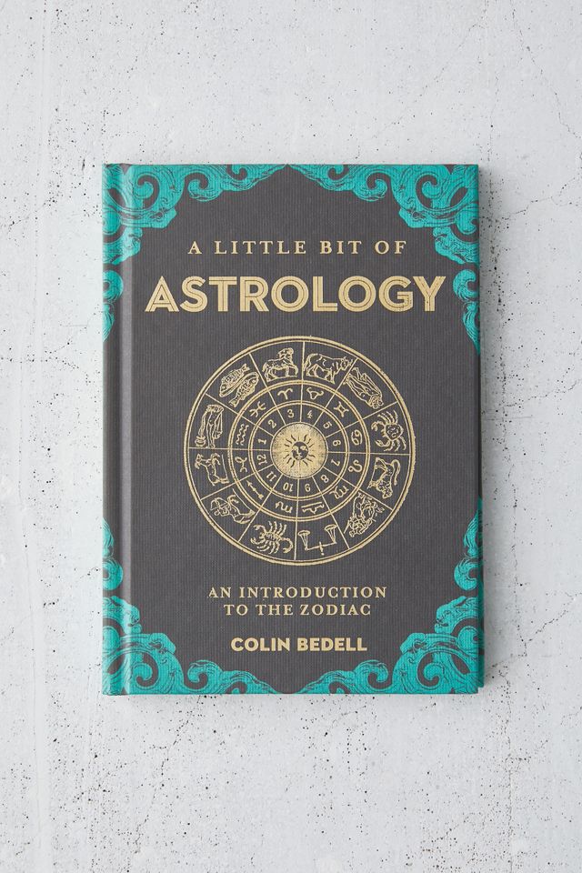 A Little Bit Of Astrology: An Introduction To The Zodiac By Colin ...