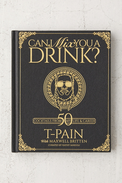 Can I Mix You A Drink? By T-Pain & Maxwell Britten | Urban Outfitters