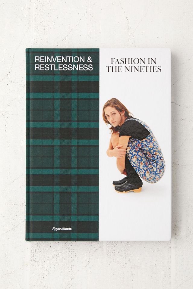Reinvention And Restlessness: Fashion In The ‘90s By Colleen Hill ...