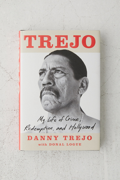 Trejo: My Life Of Crime, Redemption, And Hollywood By Danny Trejo ...