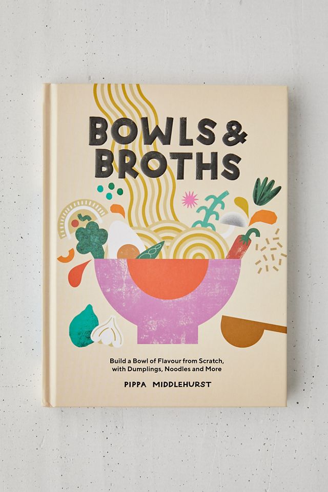 Bowls And Broth: Build A Bowl Of Flavor From Scratch With Dumplings ...