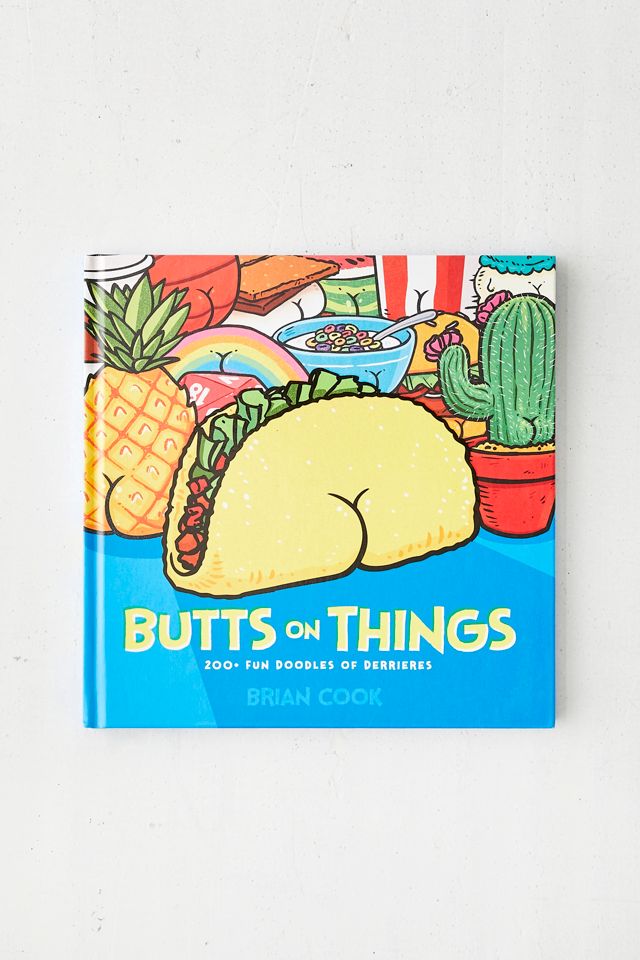 Butts On Things: 200+ Fun Doodles Of Derrieres By Brian Cook | Urban ...