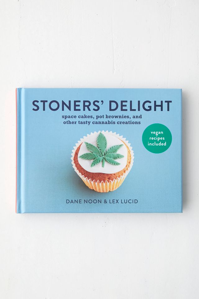 Stoner's Delight: Space Cakes, Pot Brownies And Other Tasty Cannabis ...