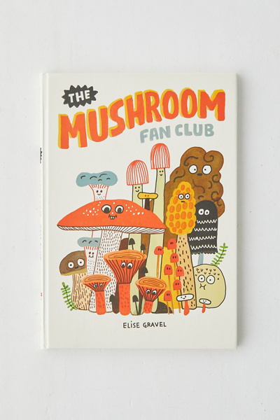 The Mushroom Fan Club By Elise Gravel | Urban Outfitters