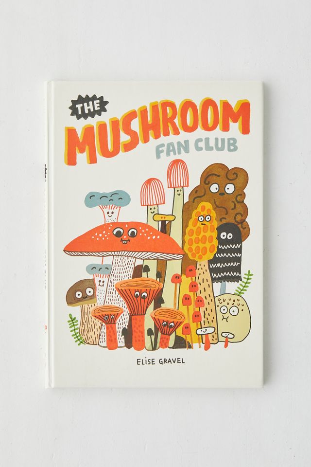 The Mushroom Fan Club By Elise Gravel | Urban Outfitters