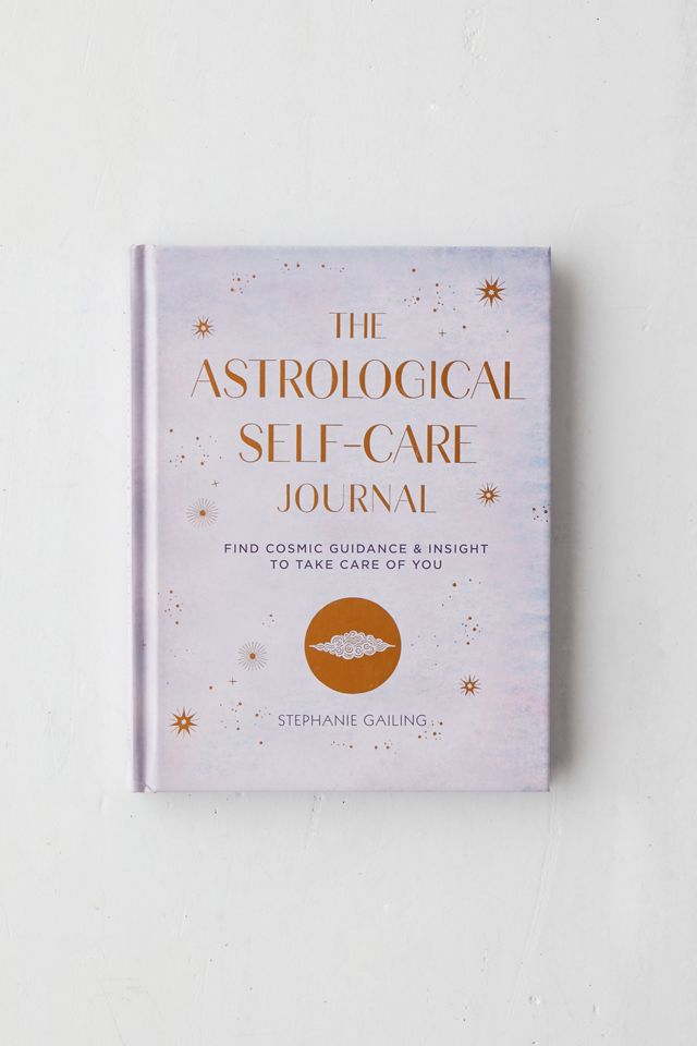 The Astrological Self-Care Journal: Find Cosmic Guidance & Insight To ...