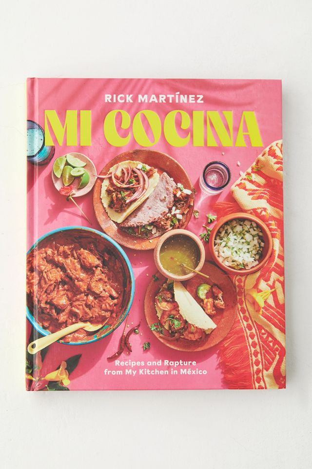 Mi Cocina: Recipes And Rapture From My Kitchen In Mexico: A Cookbook By ...