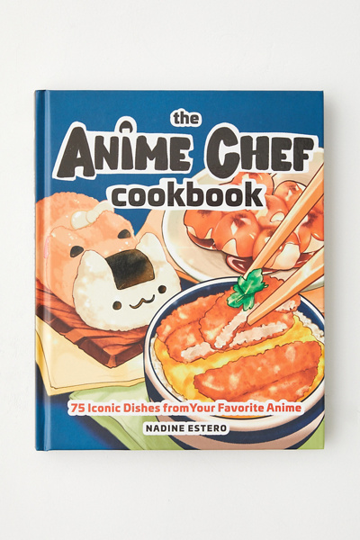 The Anime Chef Cookbook: 75 Iconic Dishes From Your Favorite Anime By ...