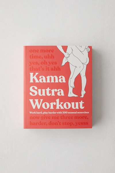 Kama Sutra Workout: Work Hard, Play Harder With 300 Sensual Sexercises By DK | Urban Outfitters