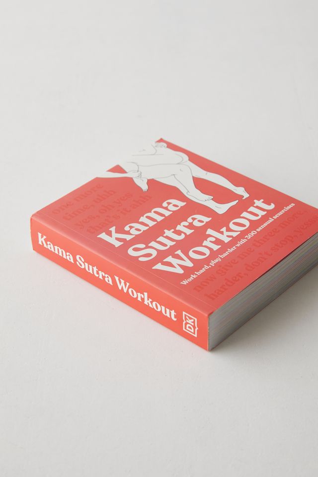 Kama Sutra Workout: Work Hard, Play Harder With 300 Sensual Sexercises ...