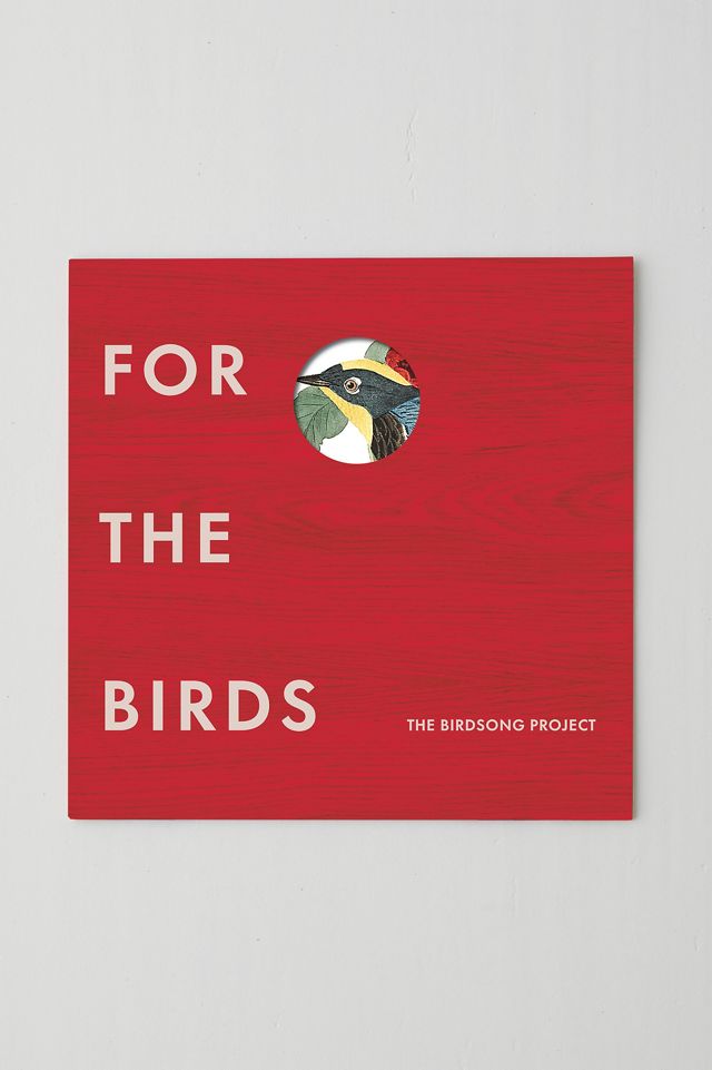 The Bird Song Project - For The Birds: The Birdsong Project 20XLP ...