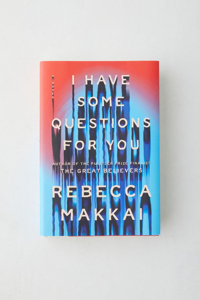 I Have Some Questions For You: A Novel By Rebecca Makkai | Urban Outfitters