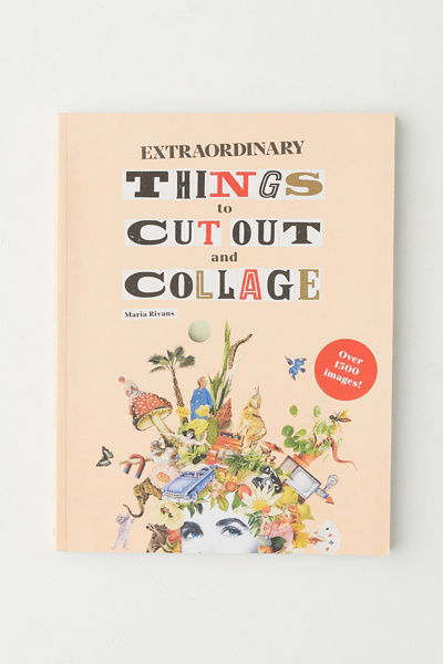 Extraordinary Things To Cut Out And Collage By Maria Rivans | Urban ...