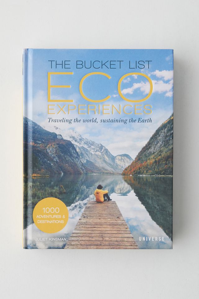 The Bucket List Eco Experiences: Traveling The World, Sustaining The ...