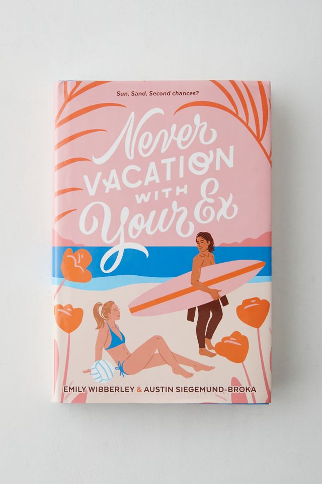 Never Vacation With Your Ex By Emily Wibberley & Austin Siegemund-Broka ...