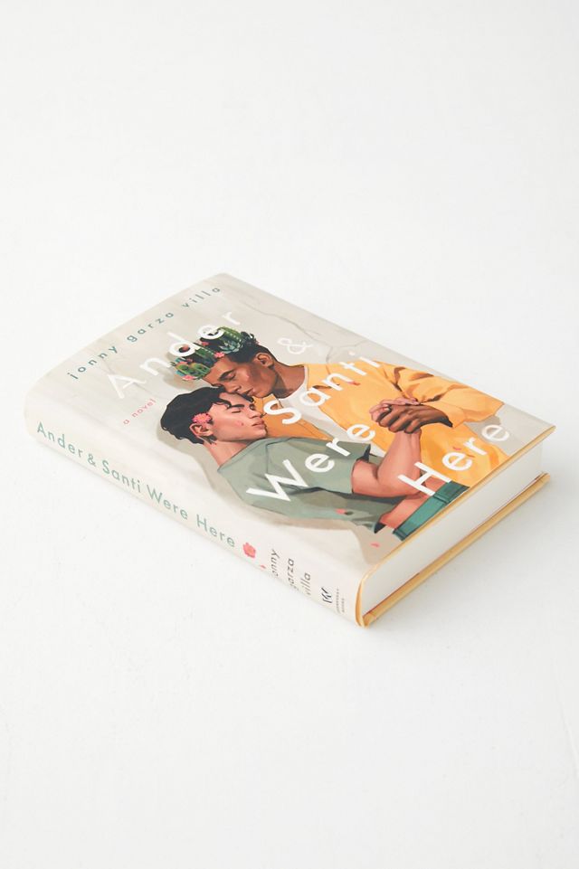 Ander & Santi Were Here: A Novel By Jonny Garza Villa | Urban ...