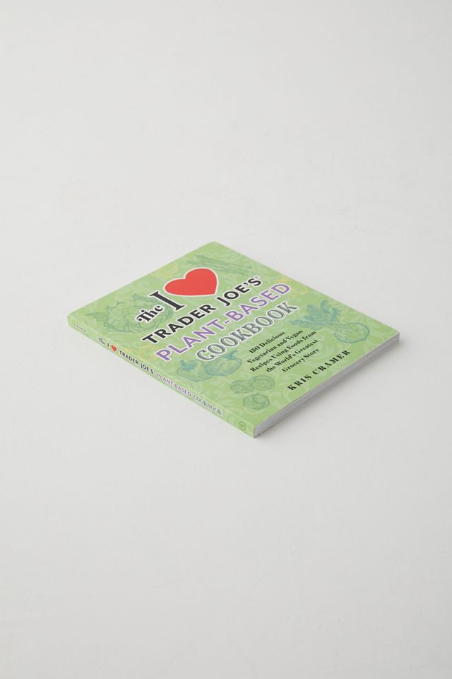 The I Love Trader Joe's Plant-Based Cookbook By Kris Cramer | Urban ...