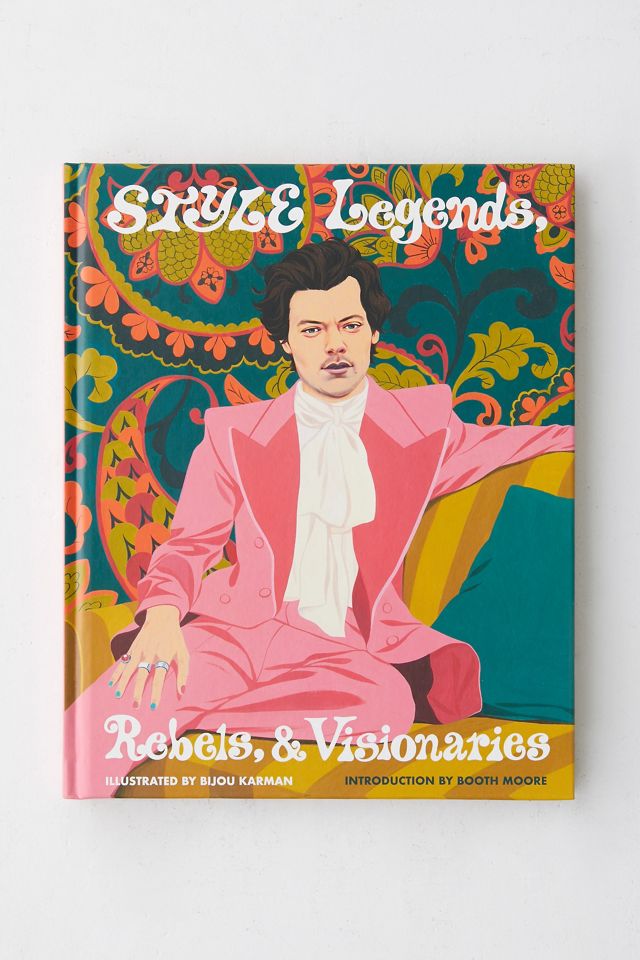 Style Legends, Rebels, And Visionaries By Bijou Karman & Booth Moore ...