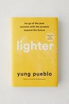 Lighter: Let Go Of The Past, Connect With The Present, And Expand The ...