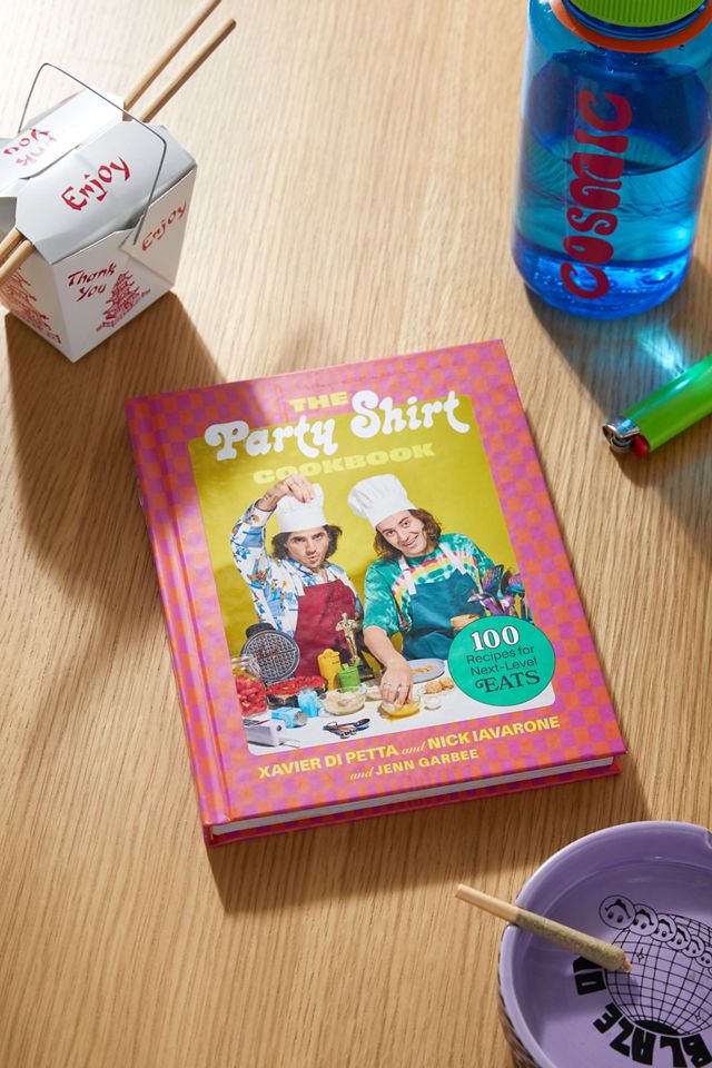 The Party Shirt Cookbook: 100 Recipes For Next-Level Eats By Xavier Di ...