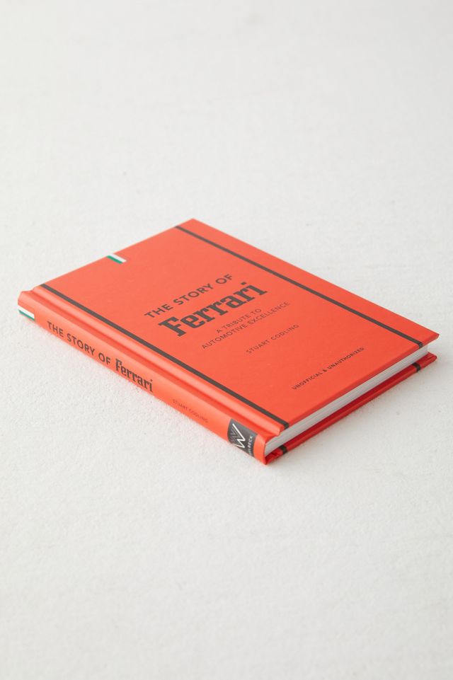 The Story Of Ferrari: A Tribute To Automotive Excellence By Stuart ...