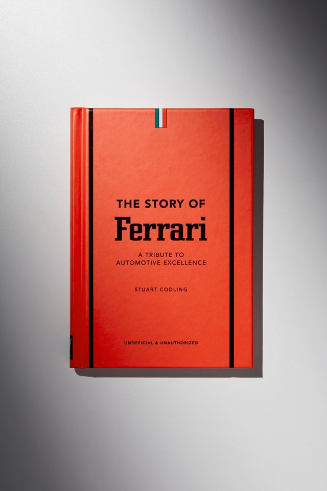 The Story Of Ferrari: A Tribute To Automotive Excellence By Stuart ...