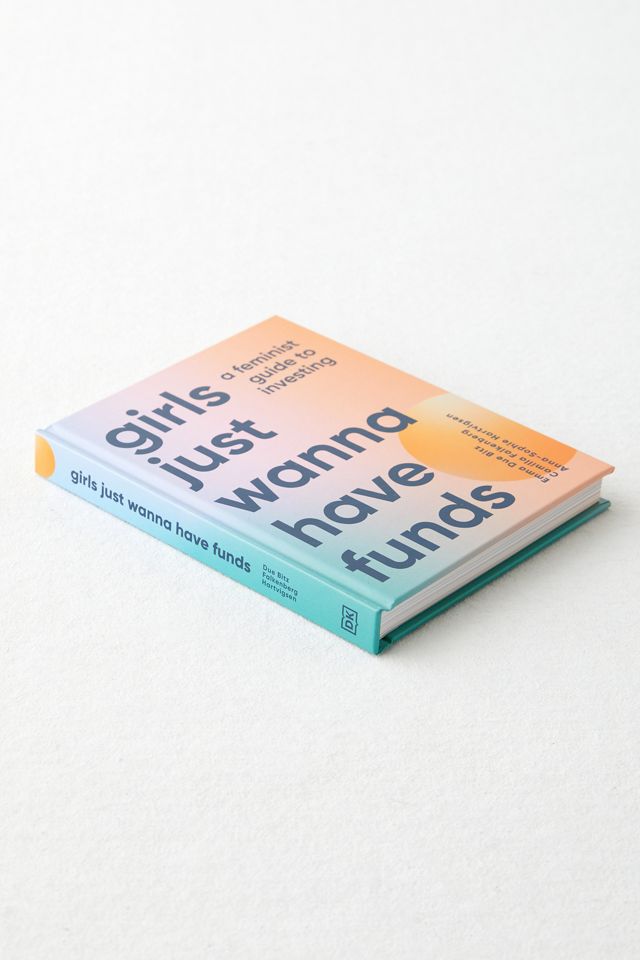 Girls Just Wanna Have Funds: A Feminist's Guide To Investing By Camilla ...