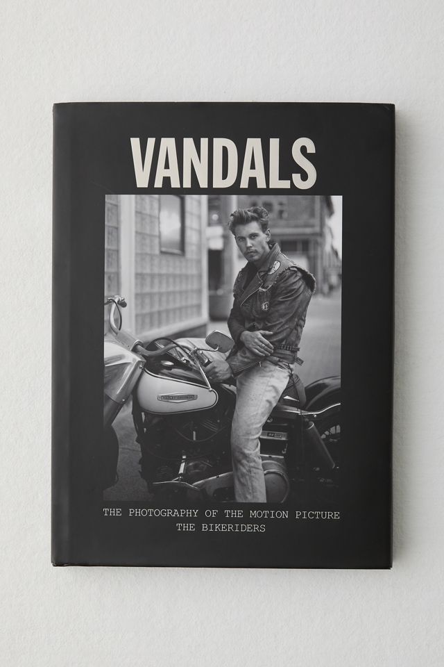 Vandals: The Photography Of The Bikeriders By Insight Editions | Urban ...