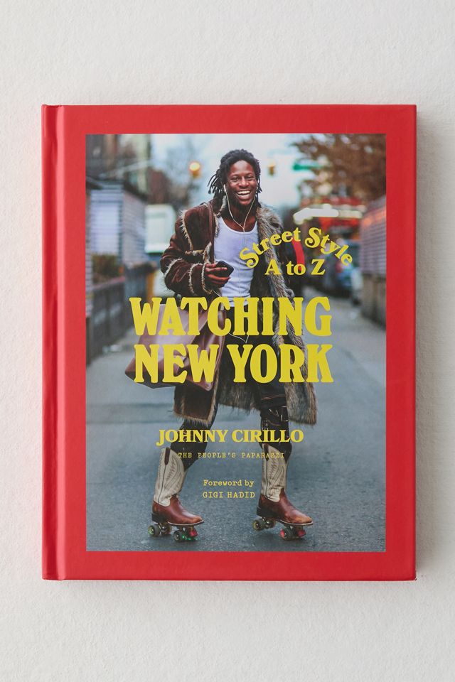 Watching New York: Street Style A To Z By Johnny Cirillo | Urban Outfitters