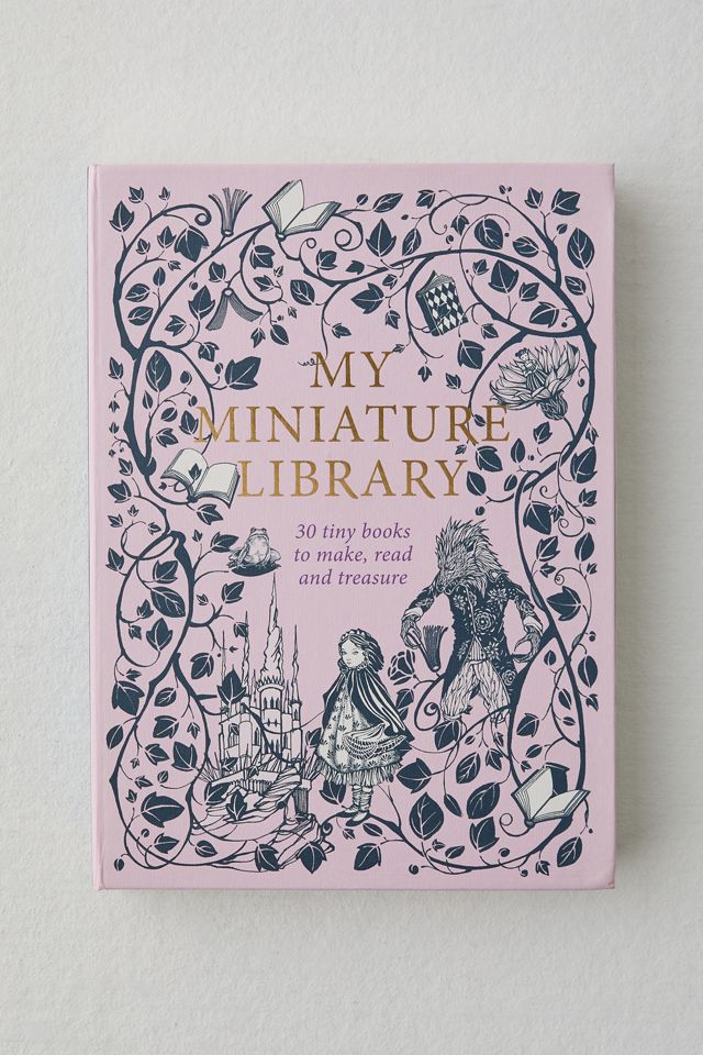 My Miniature Library: 30 Tiny Books To Make, Read And Treasure By ...