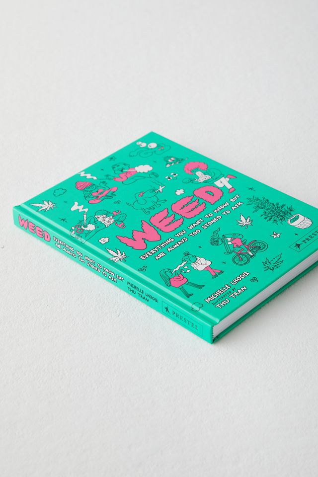 Weed: Everything You Want To Know But Are Always Too Stoned To Ask ...