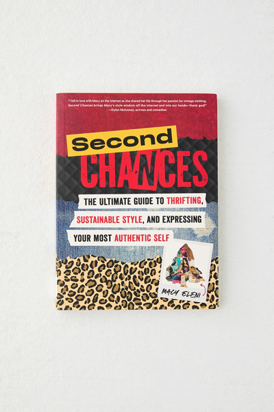 Second Chances: The Ultimate Guide To Thrifting, Sustainable Style, And ...