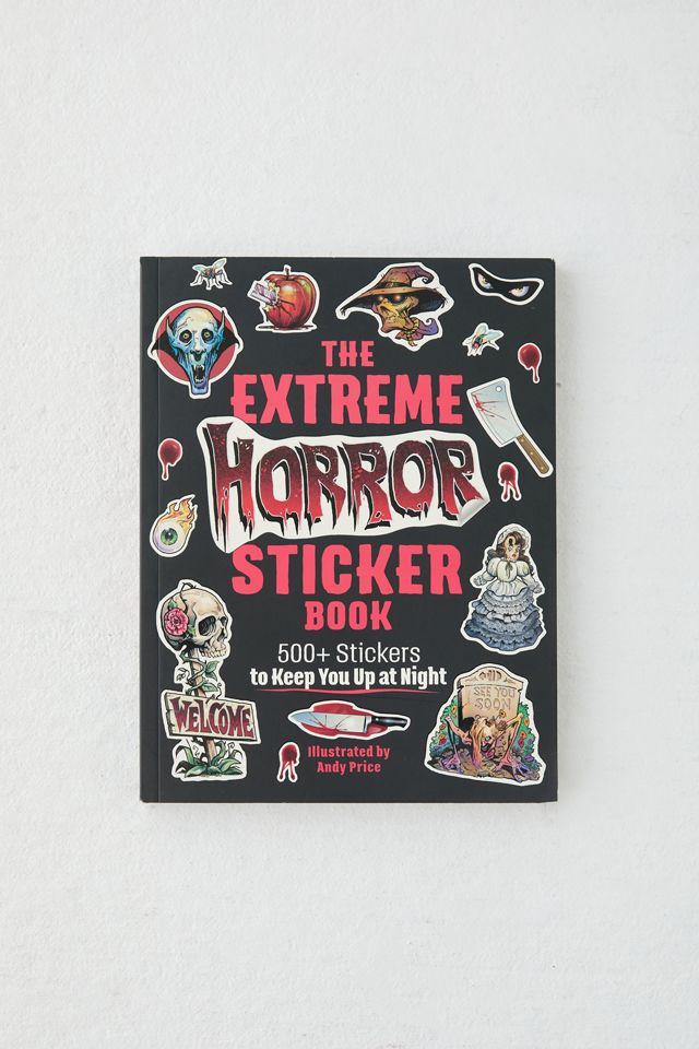The Extreme Horror Sticker Book: 500+ Stickers To Keep You Up At Night ...