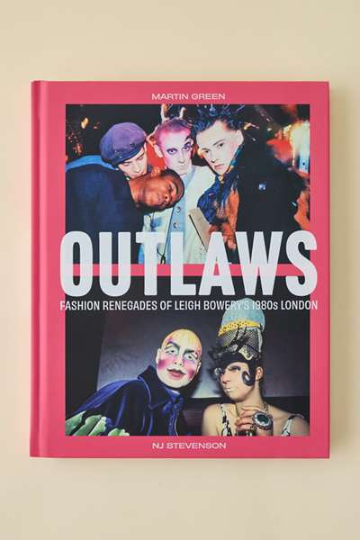 Outlaws: Fashion Renegades Of Leigh Bowery’s 1980's London By Martin ...